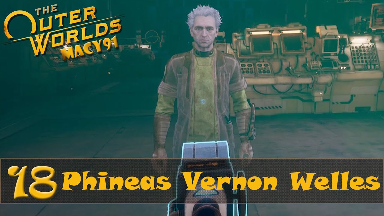 The Outer Worlds pt18: Phineas Vernon Welles - YouTube