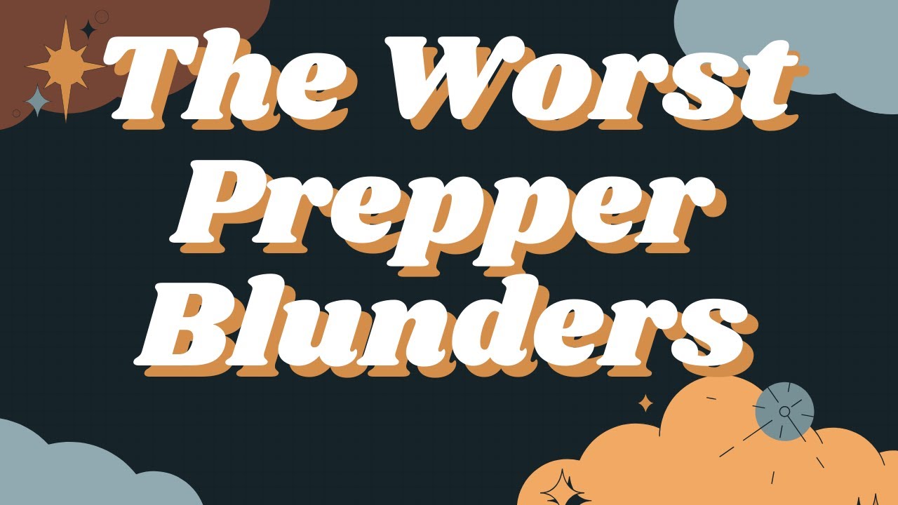 The Worst Prepper Blunders - YouTube