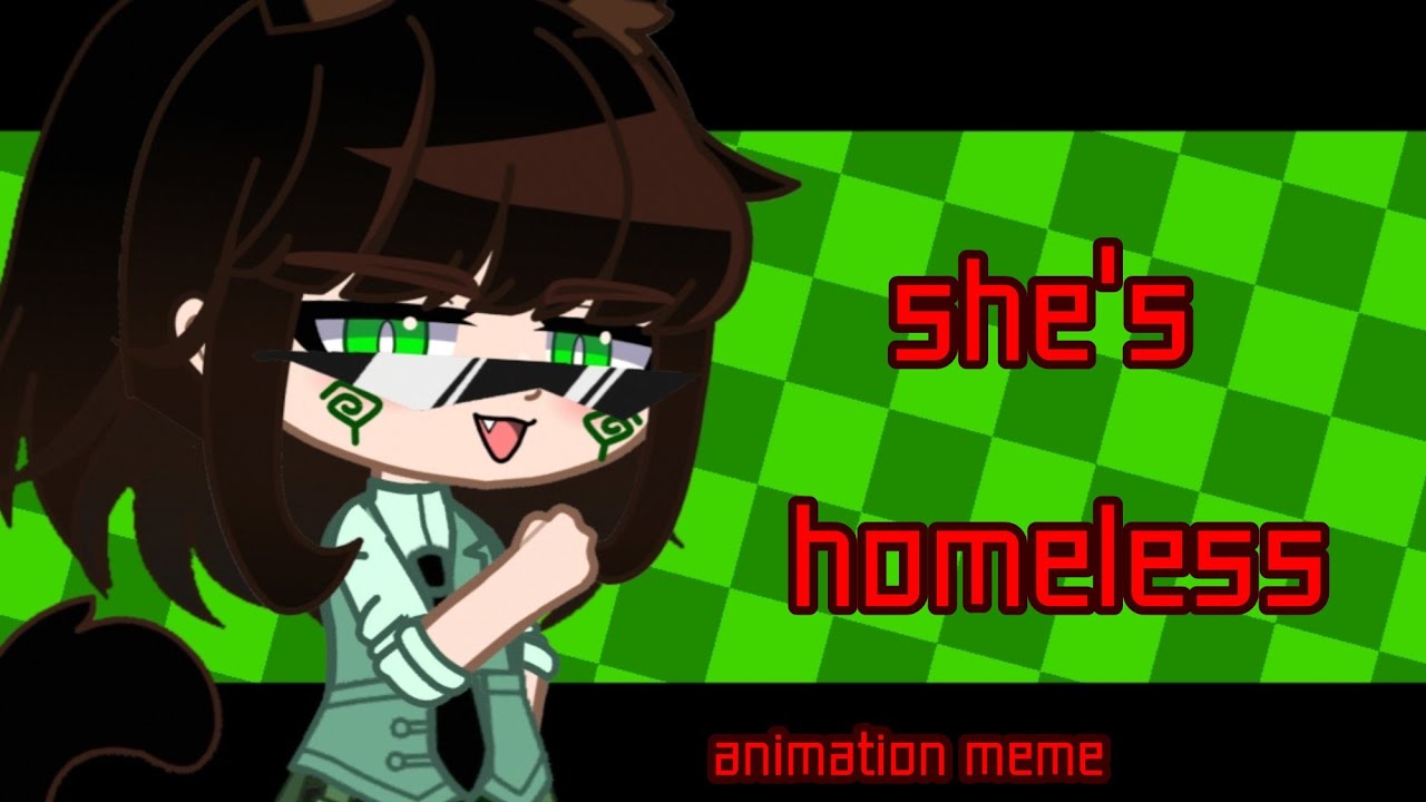 She's homeless meme | Gacha club animation| - YouTube