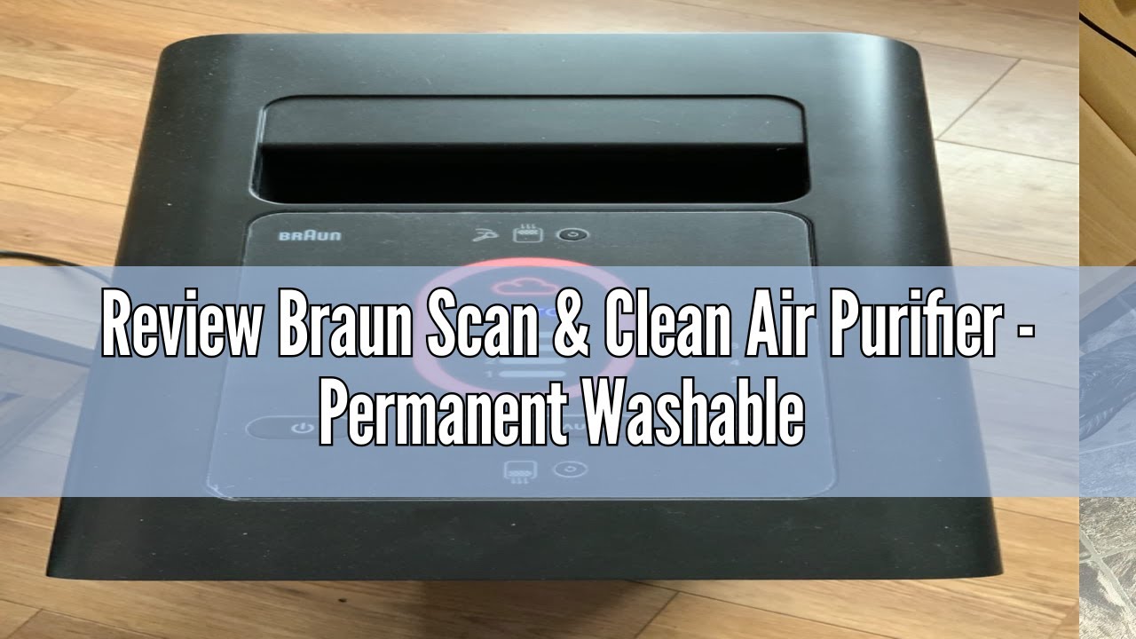 Review Braun Scan & Clean Air Purifier - Permanent Washable Filter ...
