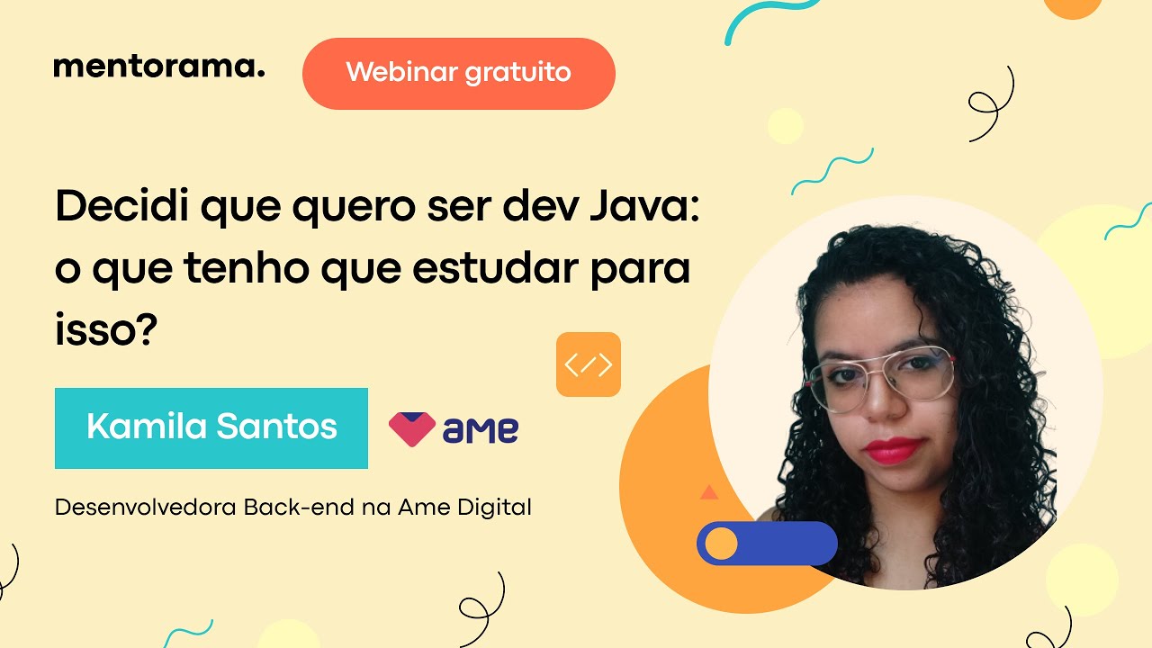 Decidi que quer ser dev Java: o que tenho que estudar para isso? , com Kamila Santos | Mentorama ...