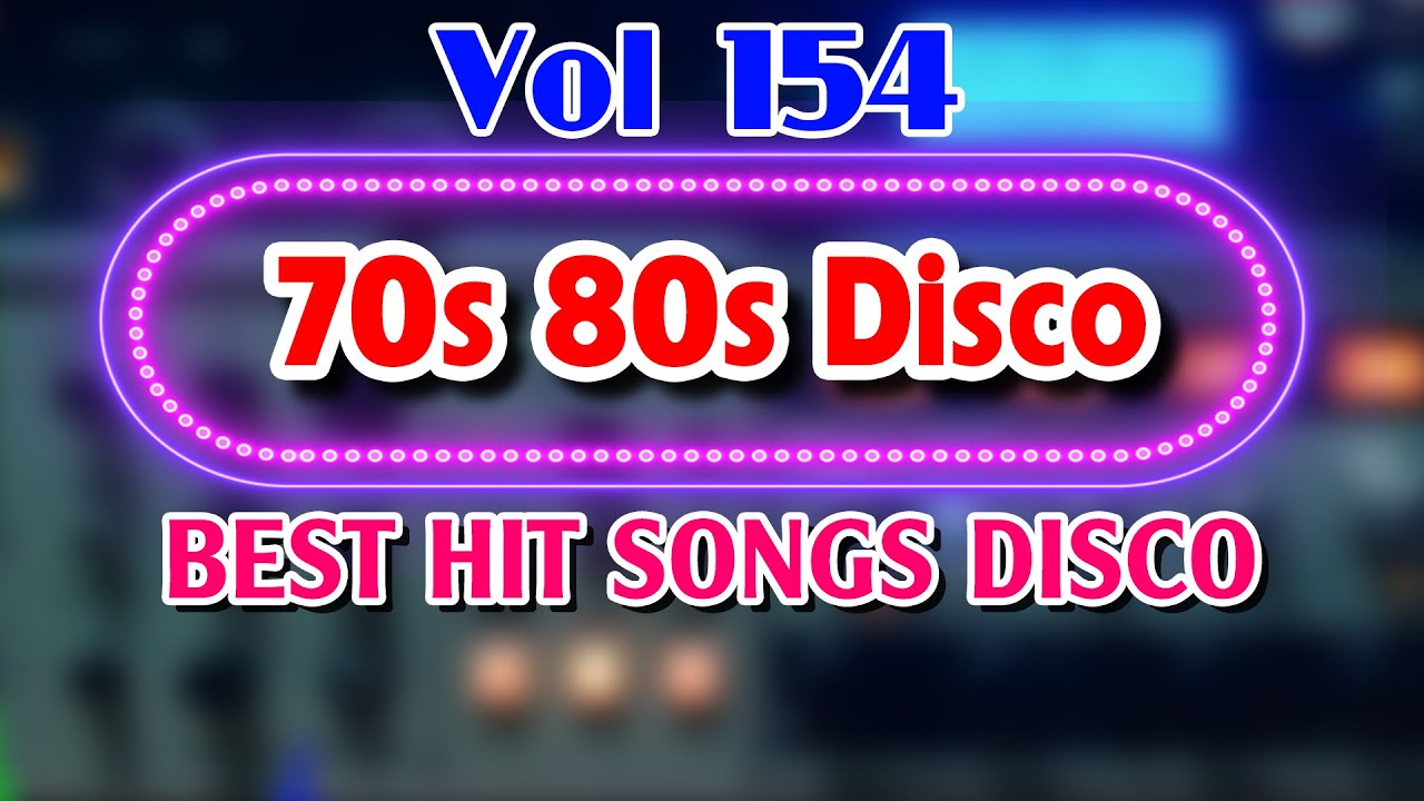 DISCO LEGEND SONGS 70s 80s Vol 154 | Disco Italio - Electro Bass Disco ...