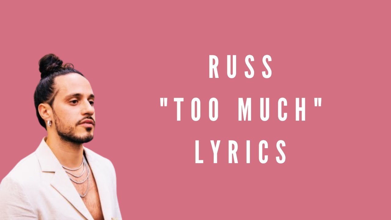 Russ - Too Much (Lyrics) - YouTube