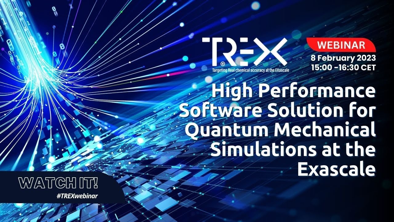TREX High Performance Software Solutions for Quantum Mechanical ...