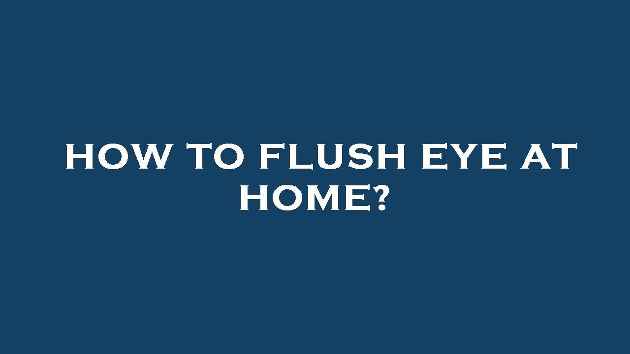 How to flush eye at home? - YouTube