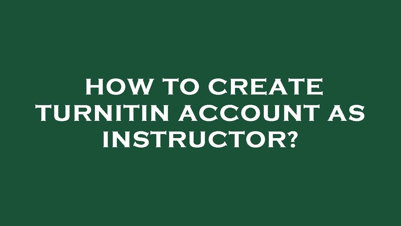 How to create turnitin account as instructor? - YouTube