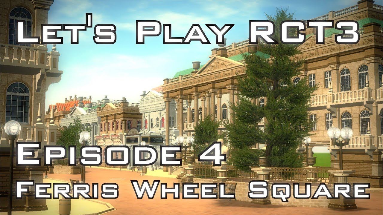 Let's Play Roller Coaster Tycoon 3 - Episode 4 - Ferris Wheel Square ...