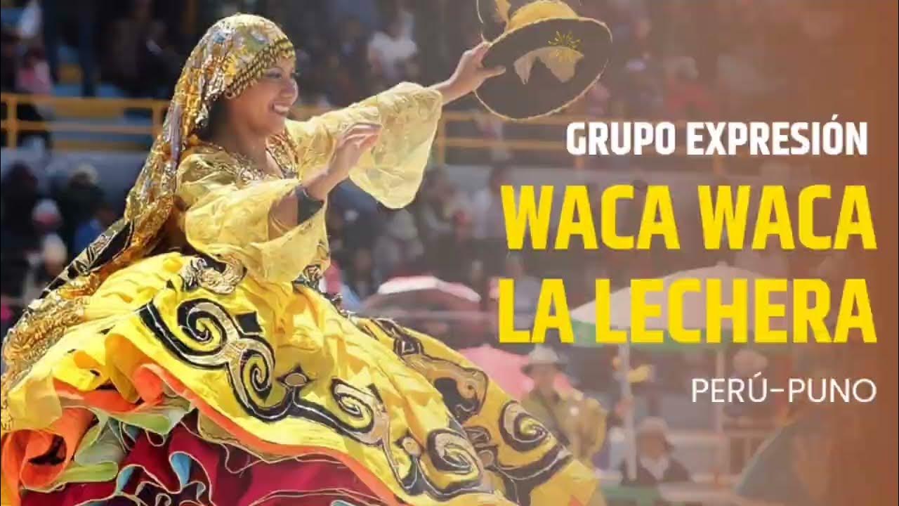 Grupo Expresión - La Lechera - Waca Waca Perú-puno 2023 - YouTube