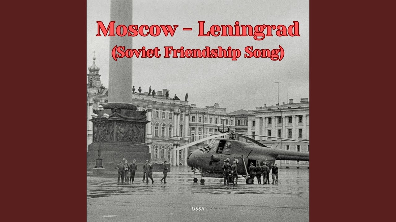Moscow - Leningrad (Soviet Friendship Song) - YouTube