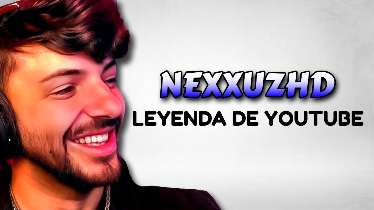 NEXXUZHD es una LEYENDA DE YOUTUBE | su HISTORIA en REDES SOCIALES ...