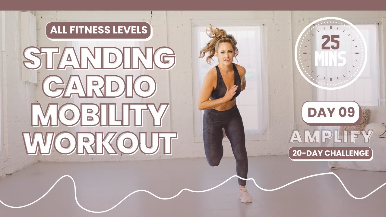 25 Minute Standing Cardio Mobility AT HOME WORKOUT - AMPLIFY DAY 9 ...