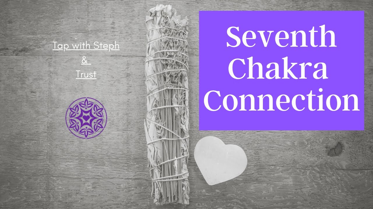 EFT Tapping for SEVENTH CHAKRA - Tapping with Steph Dodds - YouTube