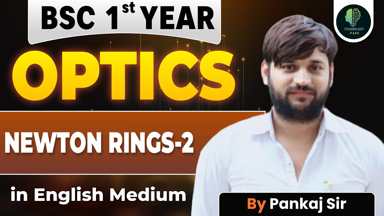 B.Sc. 1st Year Physics | Optics | Newton Rings - 2 | by Pankaj Sir ...
