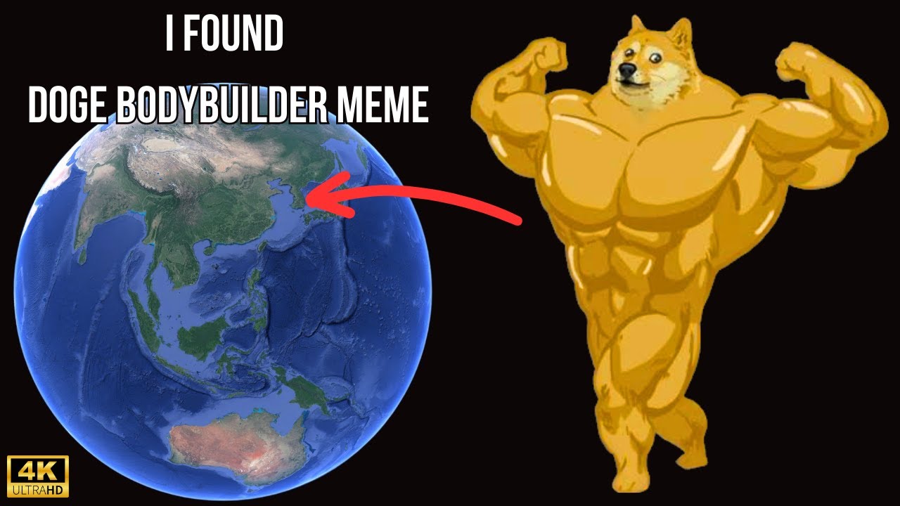 Doge Bodybuilder Meme Attacks You on Google Earth Google Maps # ...