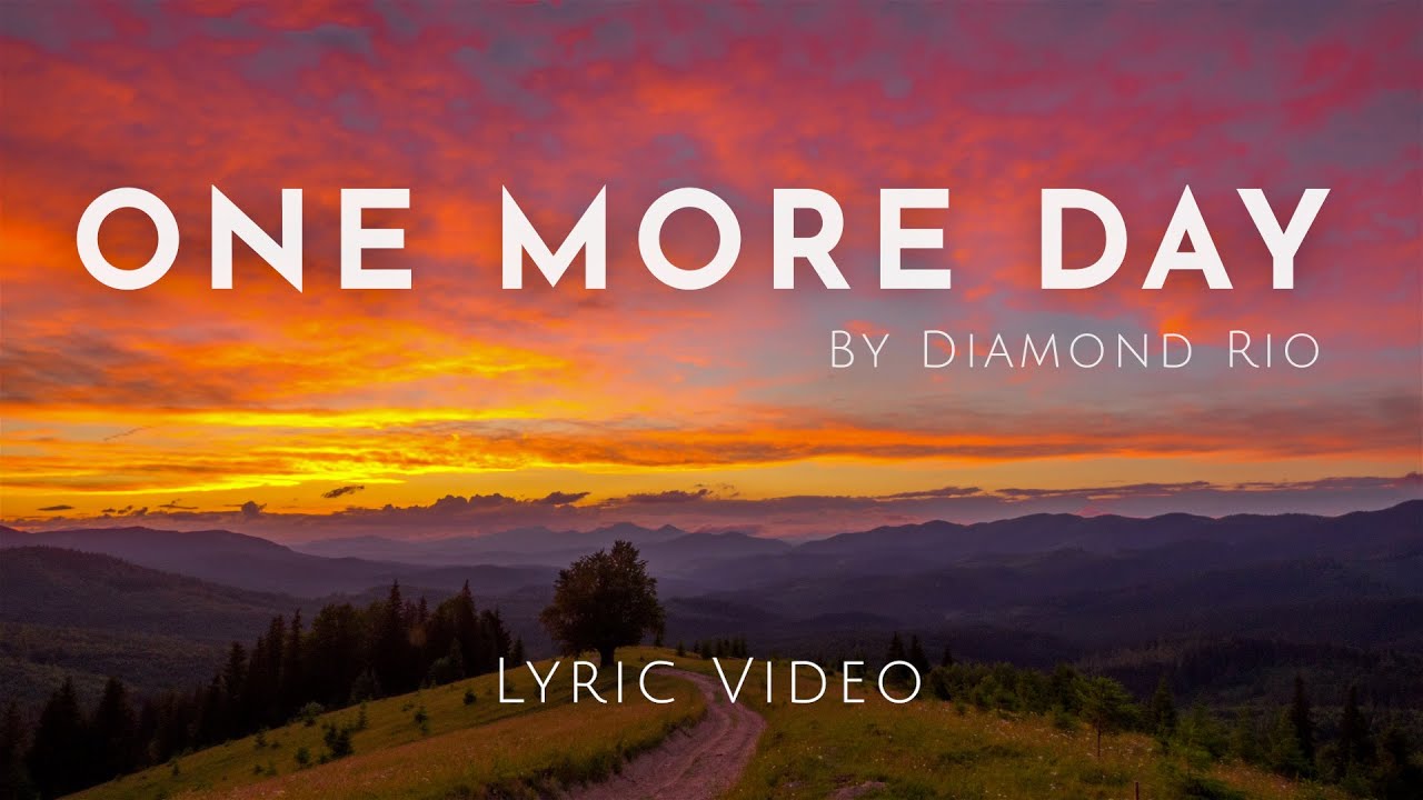 One More Day by Diamond Rio | Lyric Video - YouTube