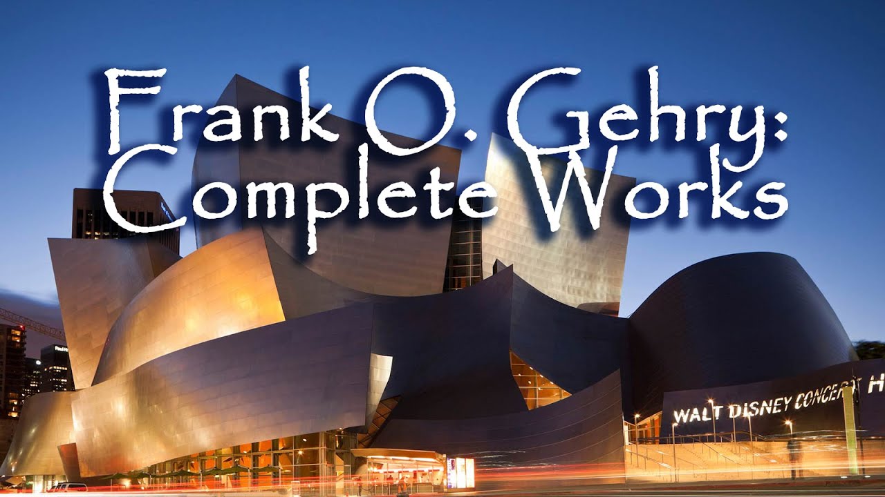 Frank O. Gehry / The Complete Works - YouTube