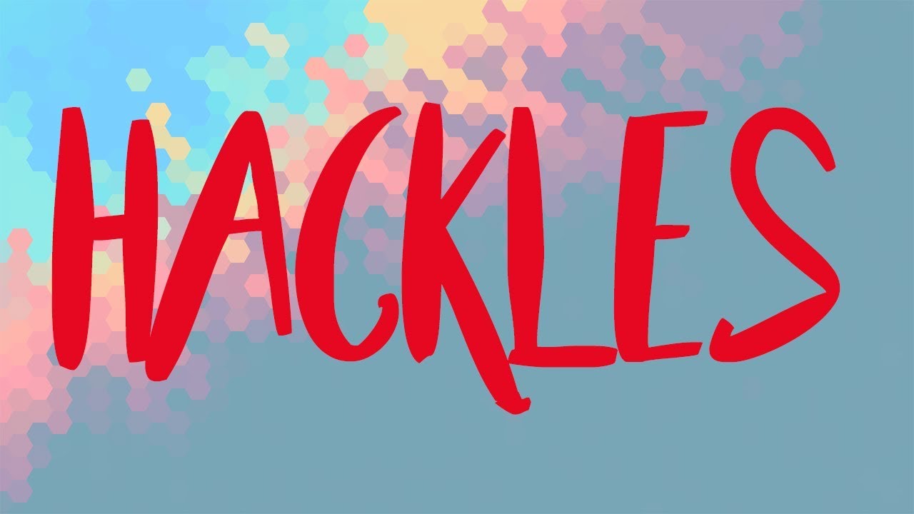 Hackles Meaning, Hackles Definition and Hackles Spelling - YouTube