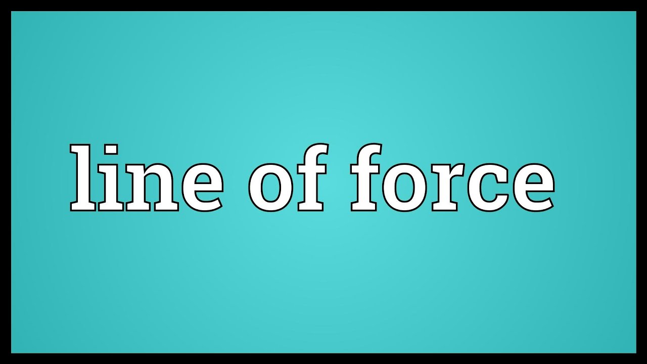 Line Of Force Meaning YouTube line-of-force-meaning-youtube