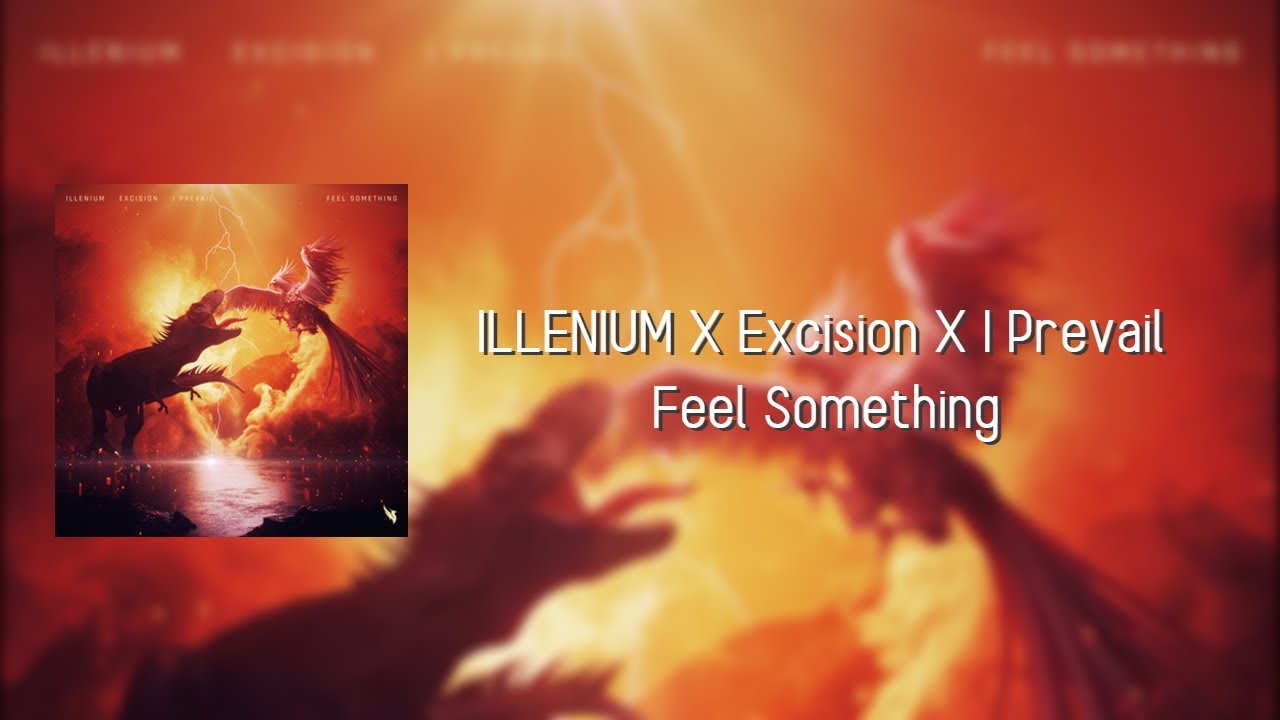 [中文歌詞]ILLENIUM, Excision, I Prevail - Feel Something - YouTube