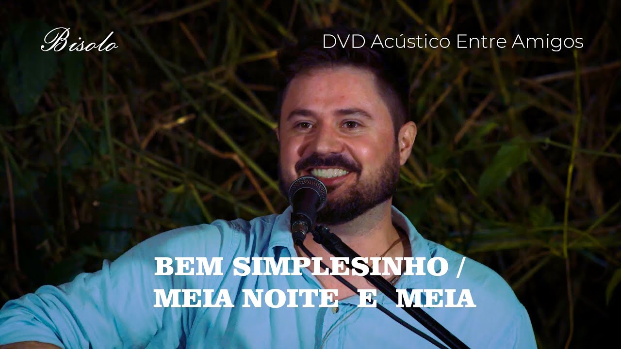 Bisolo - Bem simplesinho / Meia noite e meia - DVD acustico entre ...