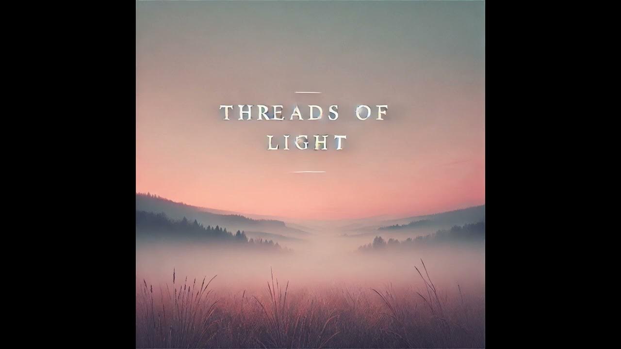 Threads of Light - YouTube