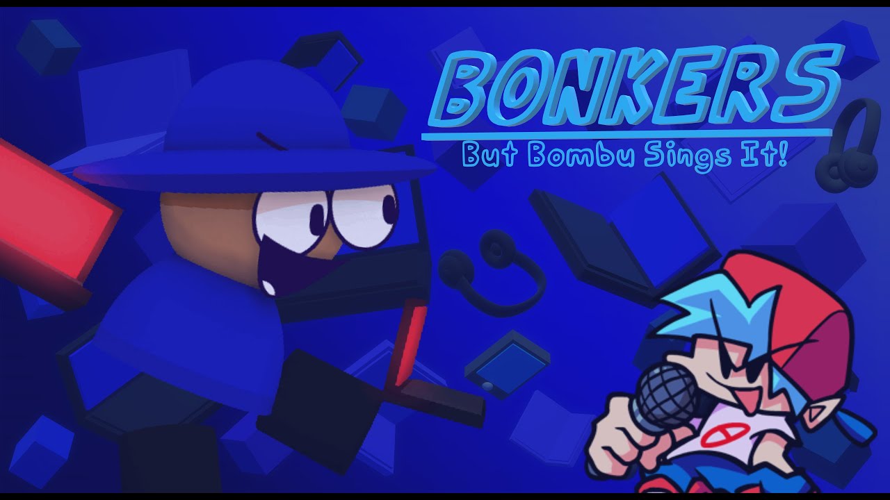 Bonkers But Bombu Sings It! (FNF Cover) - YouTube