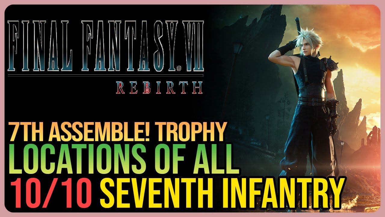 All Seventh Infantry Locations – Final Fantasy 7 Rebirth – 7th Assemble ...
