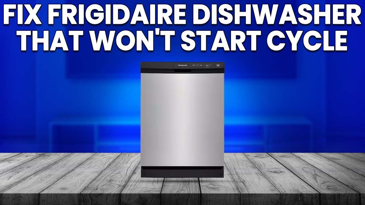 Frigidaire Gallery Dishwasher Won T Start
