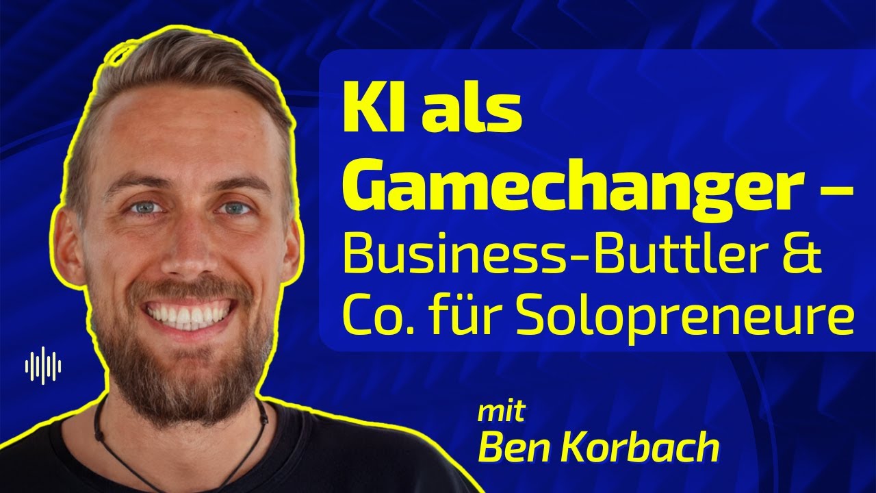 Smartpreneur: KI als Gamechanger – Business-Buttler & Co. für ...