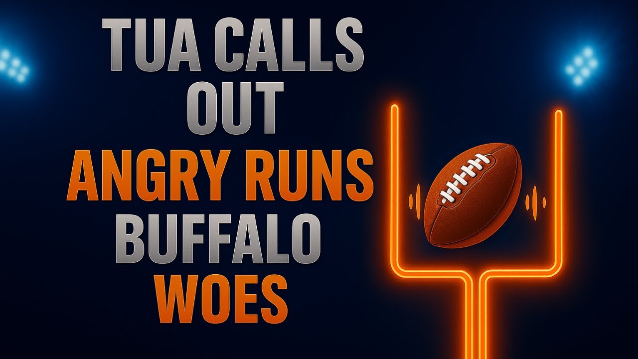 Tua Calls Out, Angry Runs and Buffalo Woes - YouTube