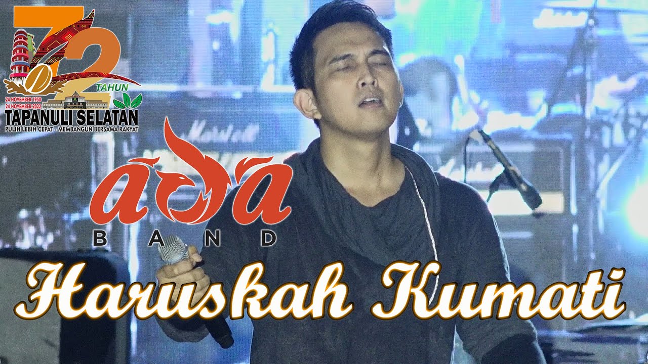 Ada Band - Haruskah Kumati - Live HUT Kabupaten Tapanuli Selatan 2022 ...