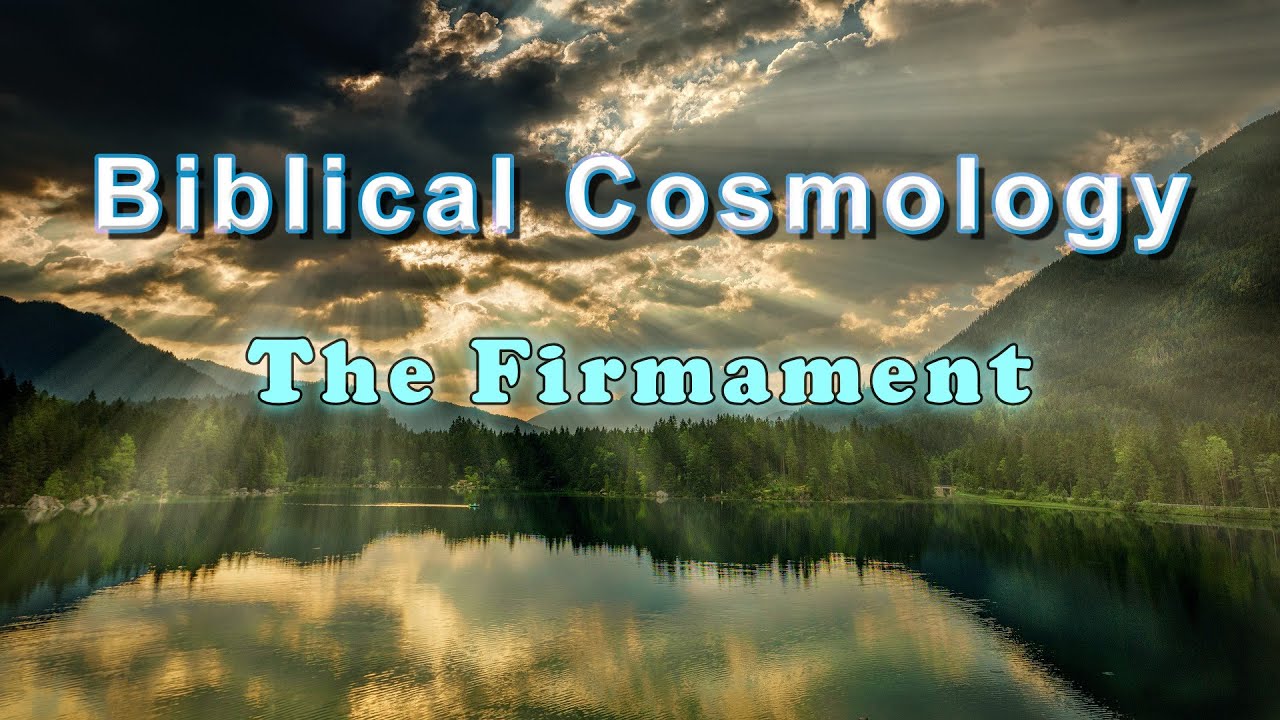 Biblical Cosmology: The Firmament - YouTube