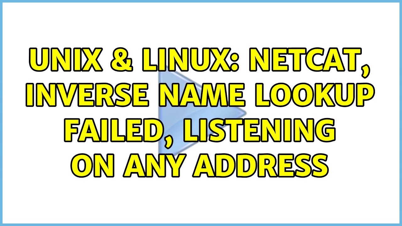 Unix & Linux: netcat, inverse name lookup failed, listening on any ...