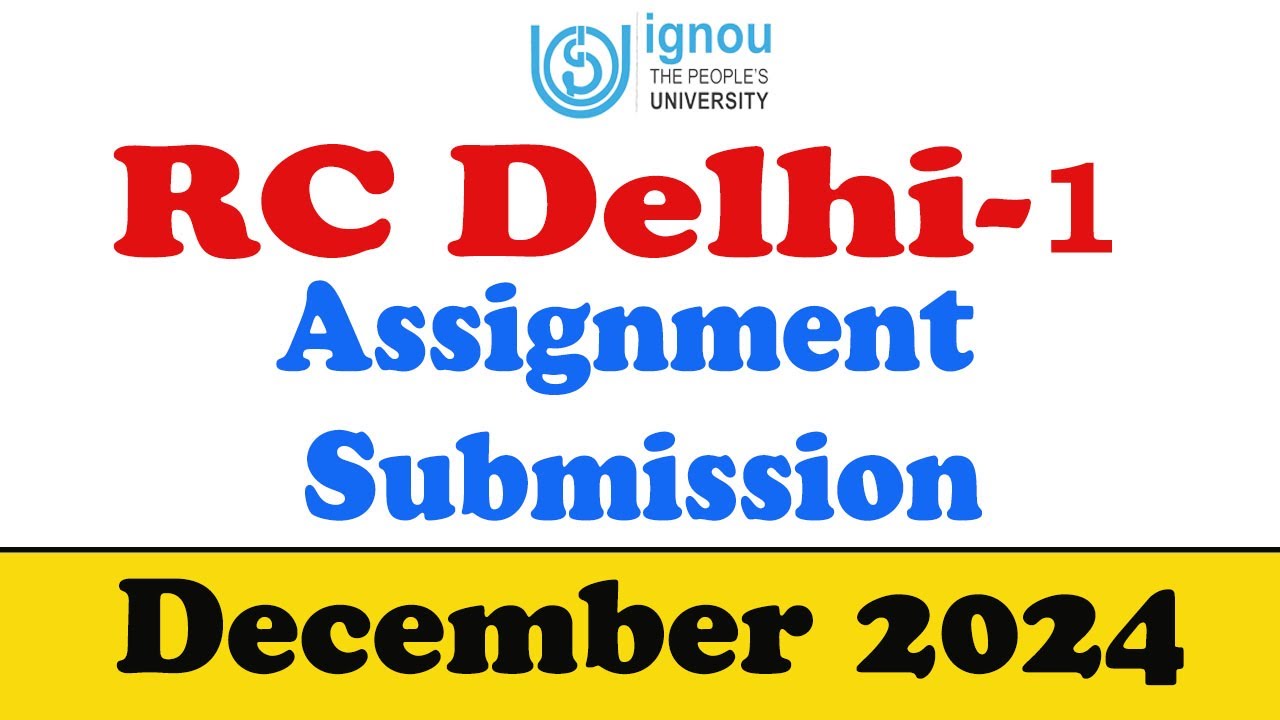 IGNOU RC Delhi-1 Assignment Submission December 2024 Guidelines | Ignou ...