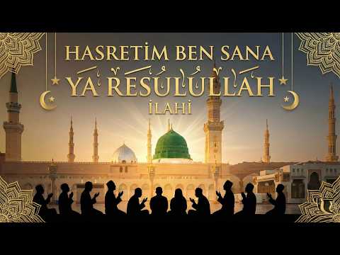 Bu İlahi Neden Bu Kadar Güzel? Hasretim Ben Sana Ya Resulullah - En Yeni ilahi 2026