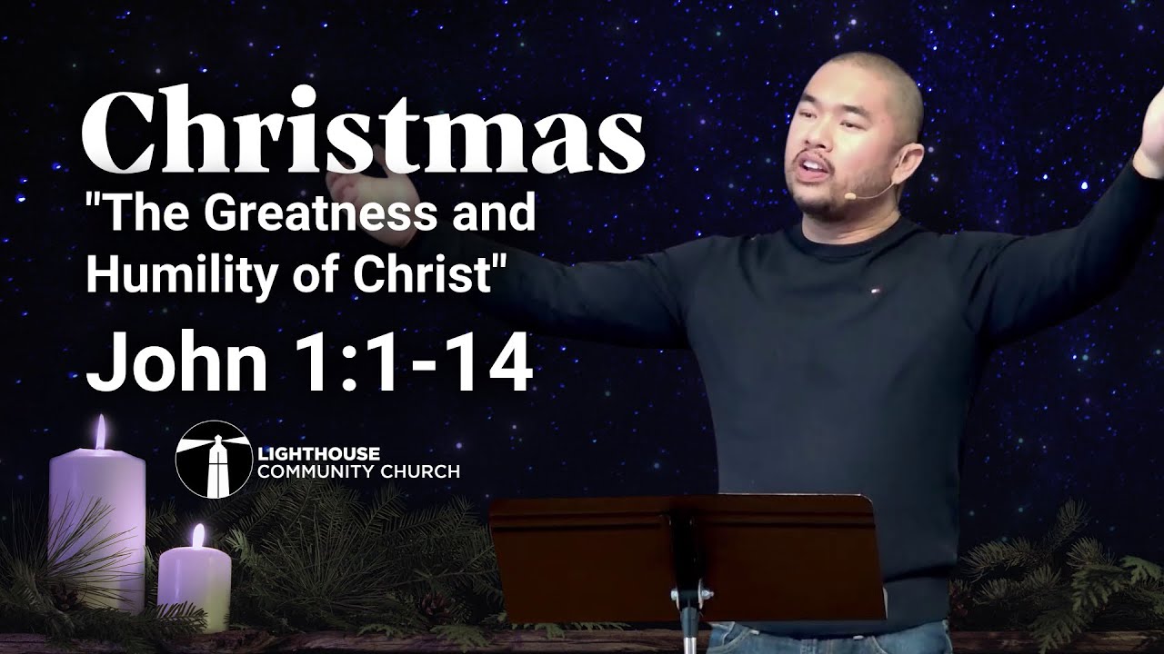Christmas (2023) - "The Greatness and Humility of Christ" - John 1:1-14 ...