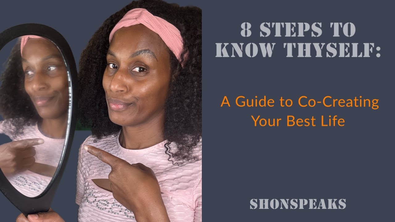 8 Steps to Know Thyself A Guide to Co-Creating Your Best Life - YouTube