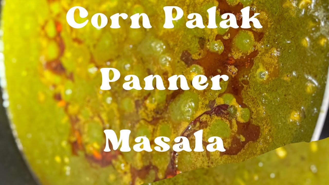 Recipe for Corn Palak Panner Masala | easy recipe for Corn Palak Panner ...