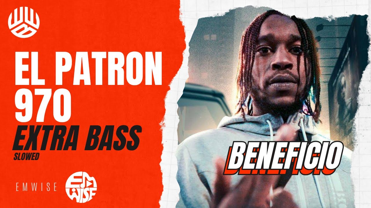 Beneficio - EL PATRON 970 - (Slowed + Reverb) EXTRA BASS - [EMWISE ...