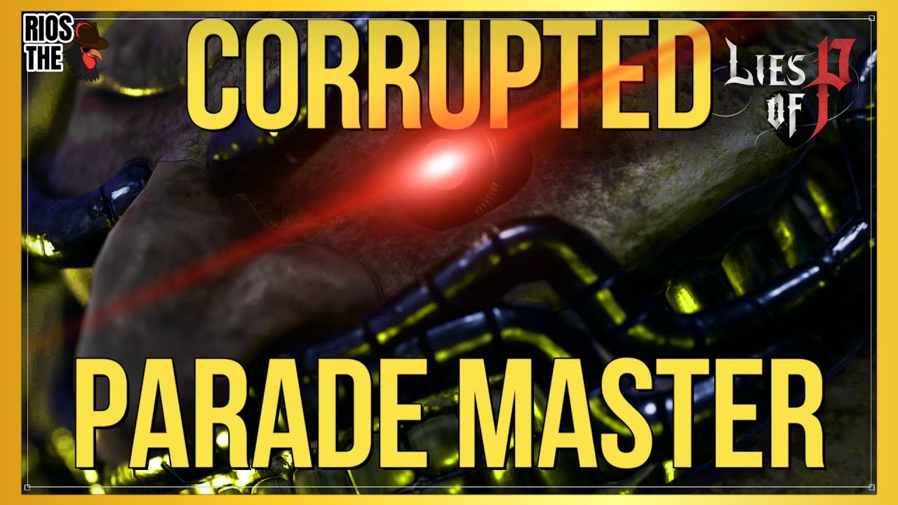 CORRUPTED PARADE MASTER || Lies of P [11] - YouTube