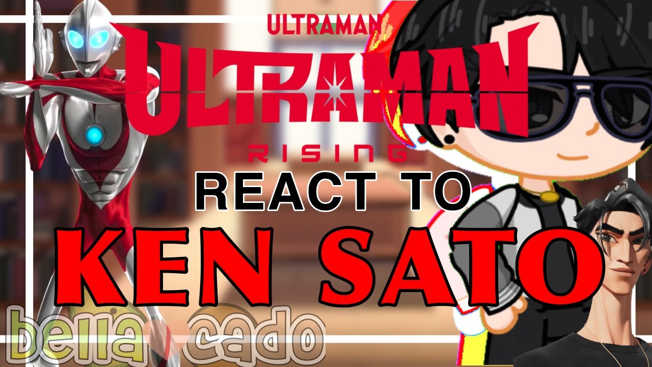Ultraman: Rising react to Ken Sato || Ultraman || gacha club || bella_cado - YouTube