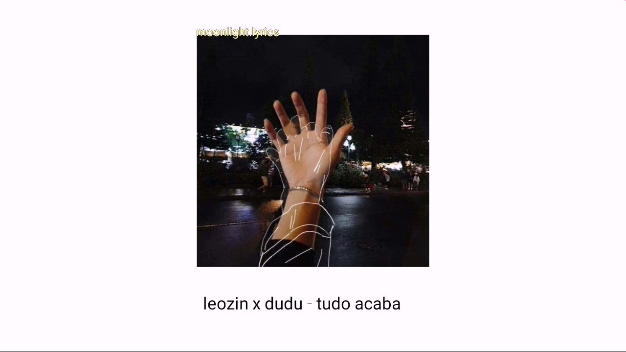 2. leozin x dudu- tudo acaba (prod. ecologyk) letra/legenda - YouTube