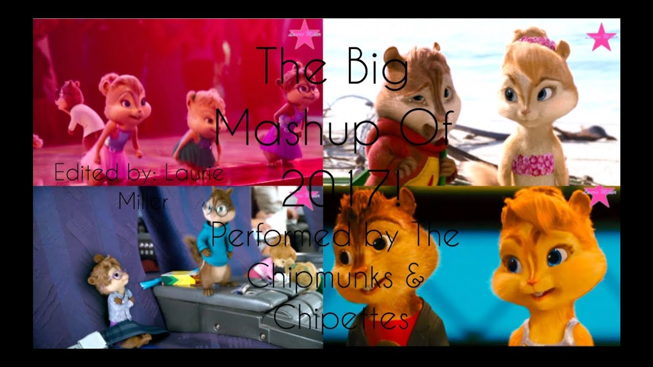 Mashup 2017-The Chipmunks & The Chipettes (Simple Edit) - YouTube