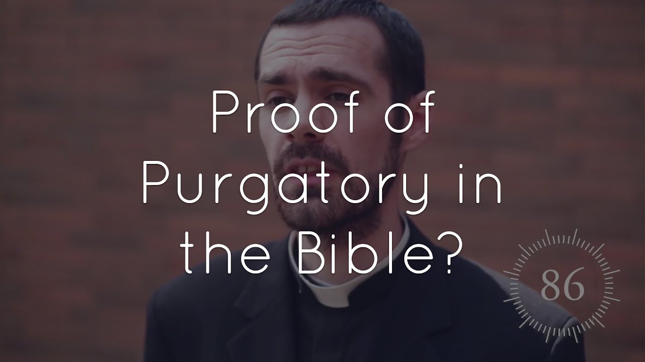 12. Is there proof of the existence of Purgatory in the Bible? - YouTube