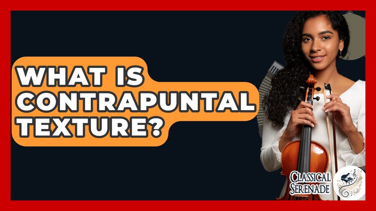 What Is Contrapuntal Texture? - Classical Serenade - YouTube