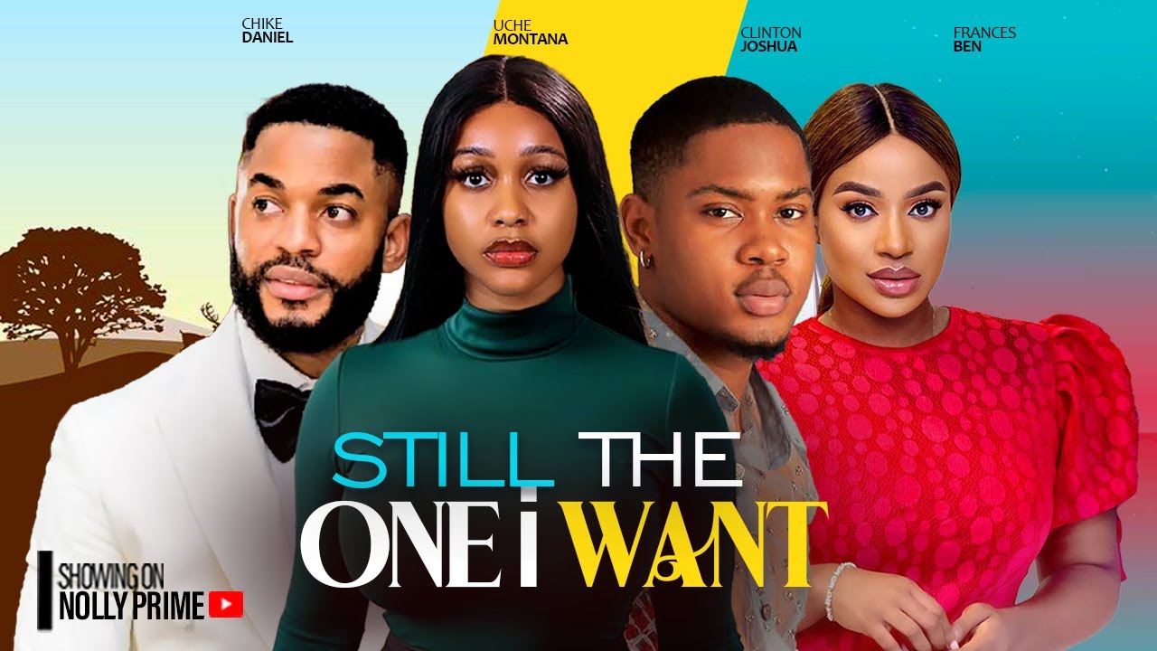 STILL THE ONE I DESIRE ~ UCHE MONTANA, CHIKE DANIEL, FRANCES BEN ...