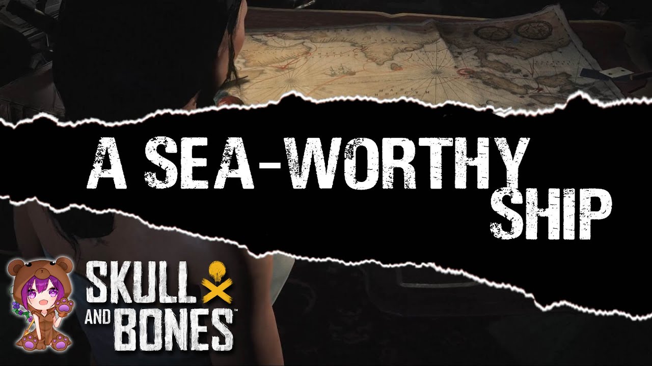 Skull and Bones - 05 A Sea-worthy Ship - YouTube