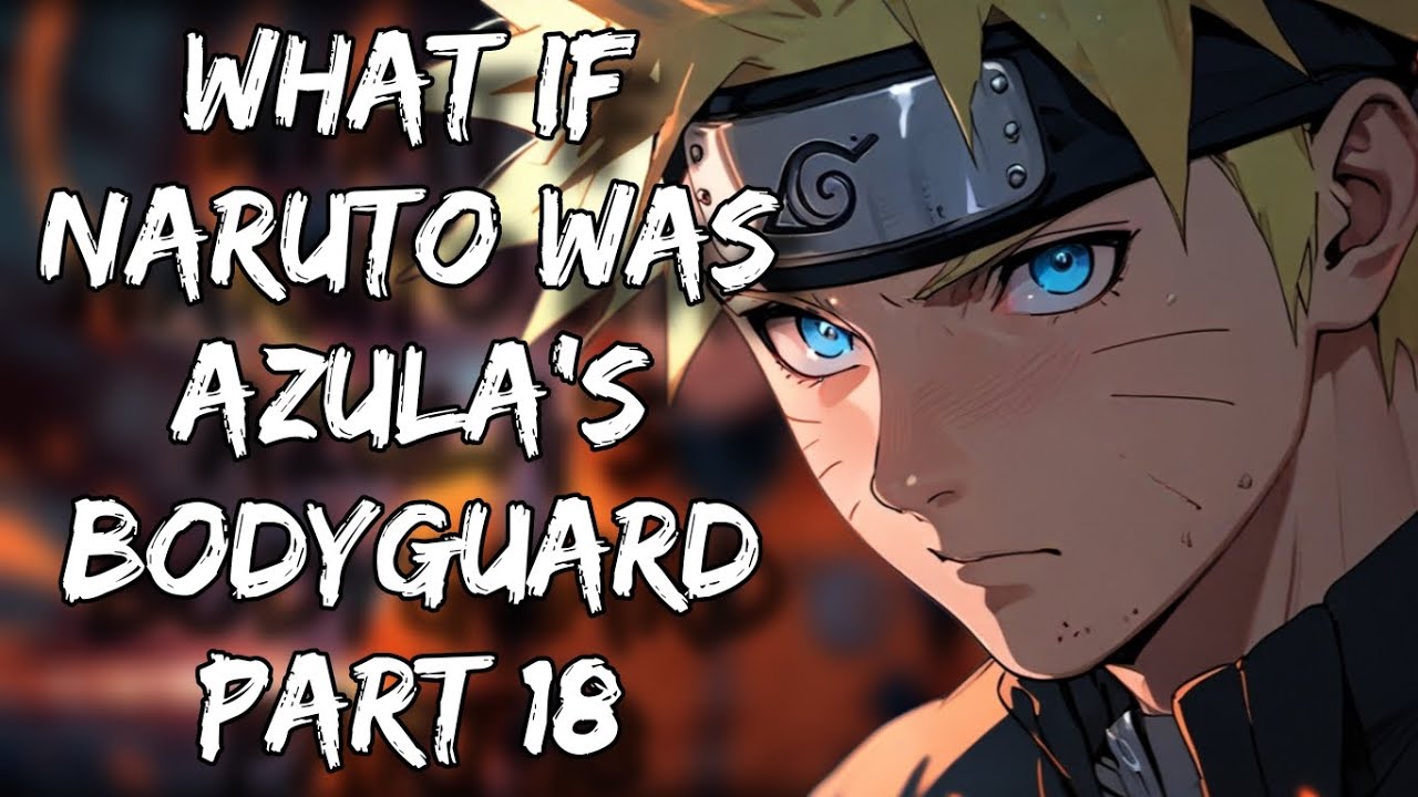 What If Naruto was Azula's Bodyguard | Part 18 - YouTube