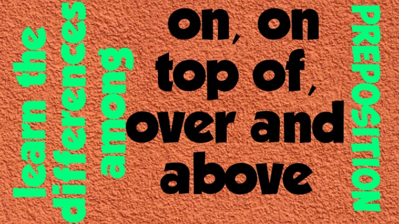 different uses of on, on top of , over and above ### By Abdullah - YouTube