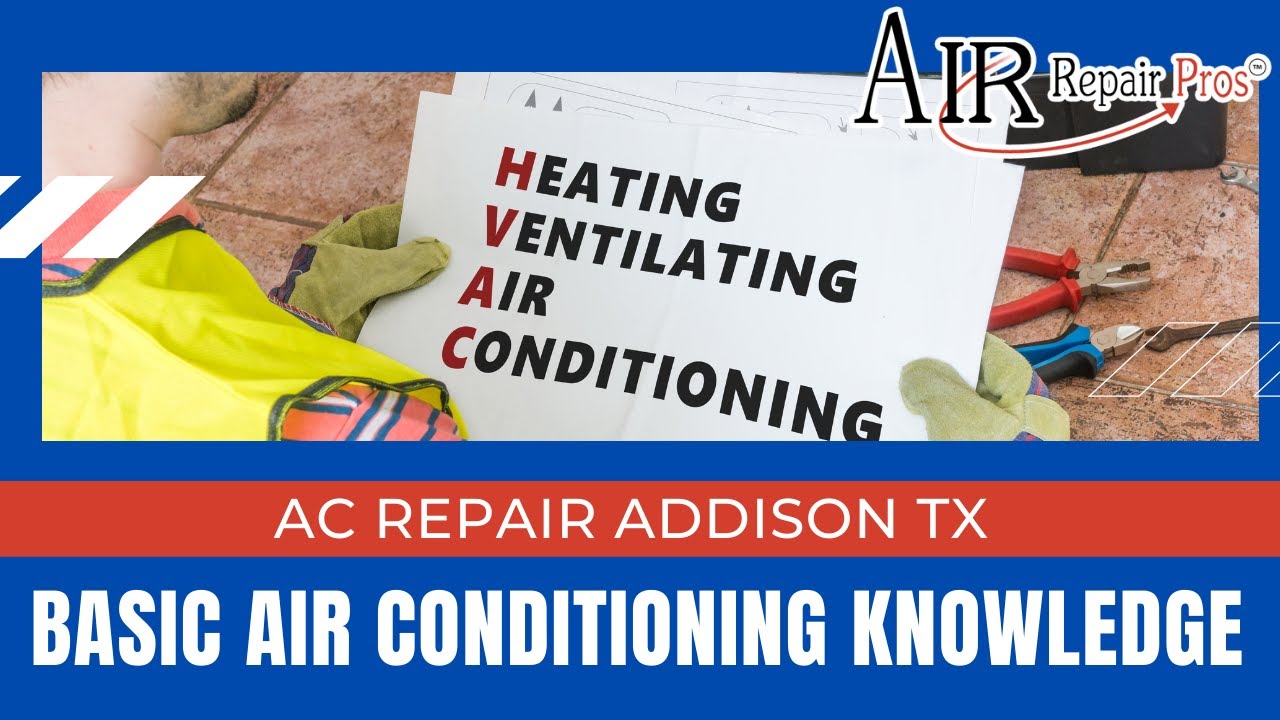 AC Repair Addison TX: Basic Air Conditioning Knowledge – Air Repair ...